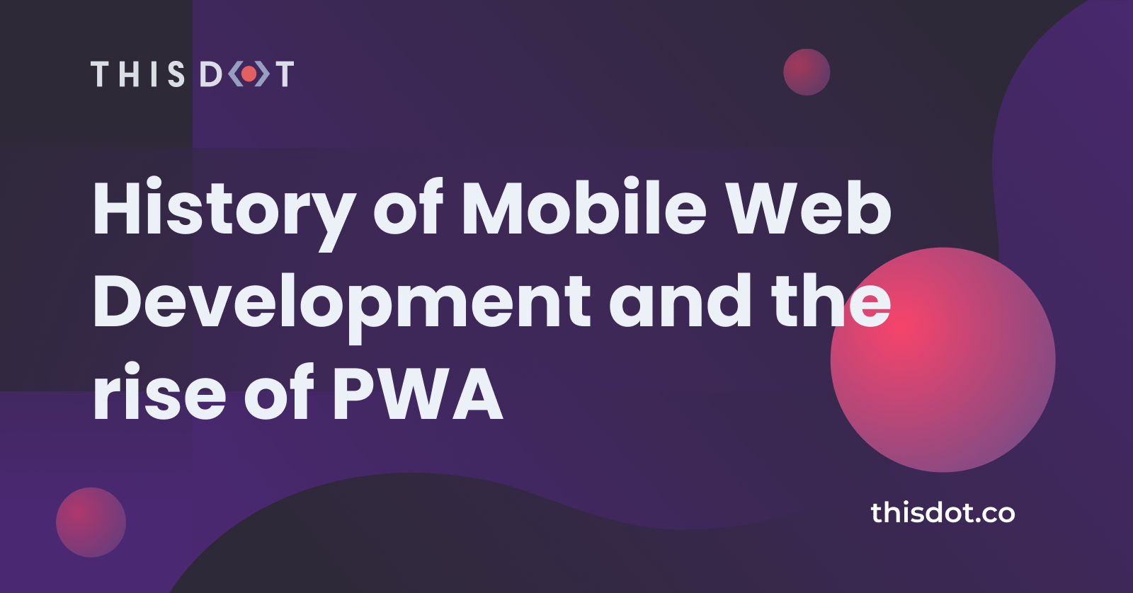 History of Mobile Web Development and the rise of PWA - This Dot Labs