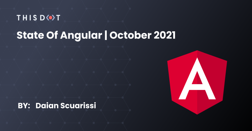 State of Angular | October 2021 - This Dot Labs
