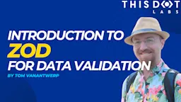 Introduction to Zod for Data Validation - This Dot Labs