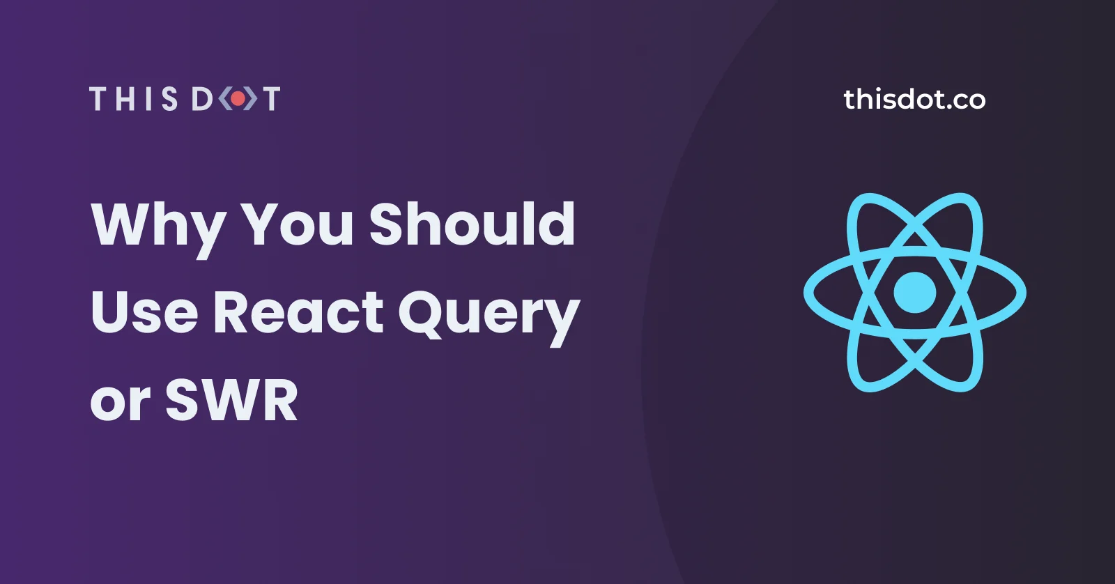 Why You Should Use React Query or SWR - This Dot Labs