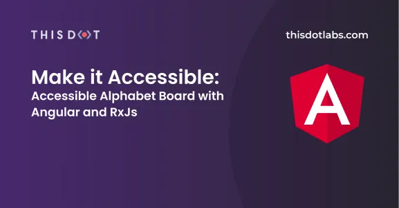 Make it Accessible: Accessible Alphabet Board with Angular and RxJs ...