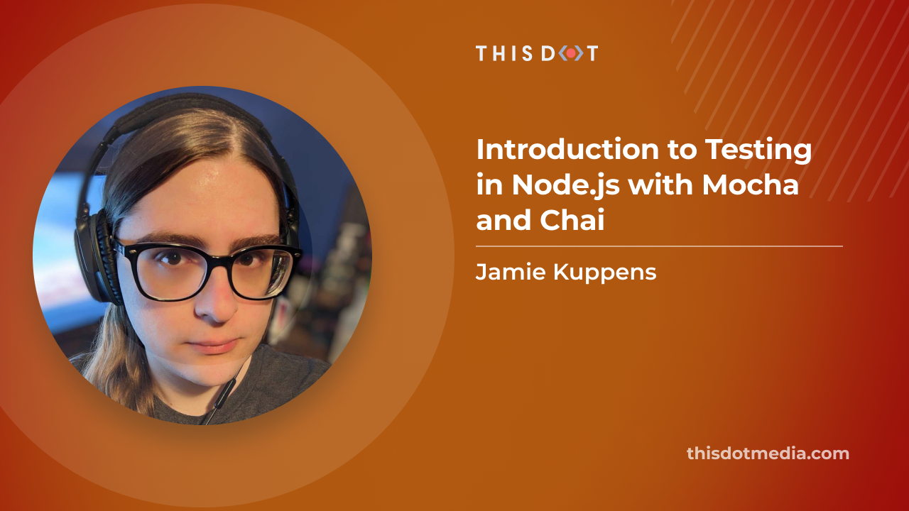 Introduction To Testing In Node Js With Mocha And Chai This Dot Labs