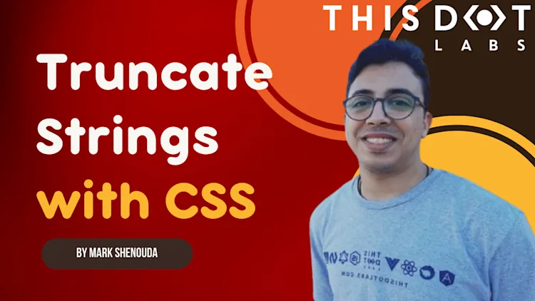 How to Truncate Strings Easily with CSS - This Dot Labs