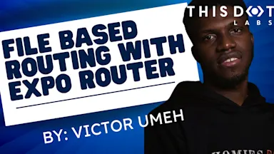 File Based Routing with Expo Router - This Dot Labs