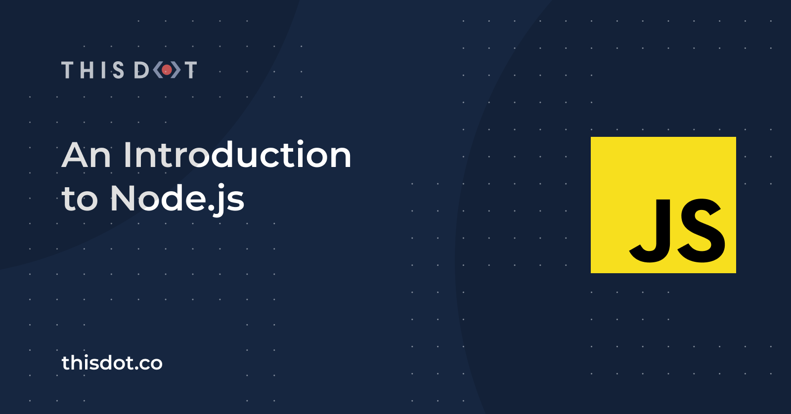 An Introduction to Node.js - This Dot Labs