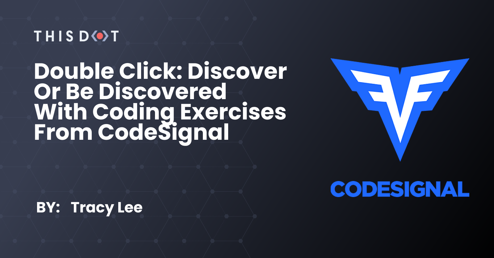 Double Click: Discover or Be Discovered with Coding Exercises from CodeSignal - This Dot Labs