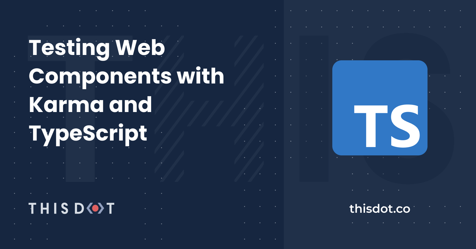 Testing Web Components with Karma and TypeScript - This Dot Labs