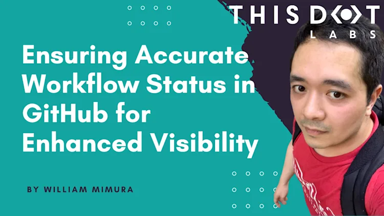 Ensuring Accurate Workflow Status in GitHub for Enhanced Visibility ...