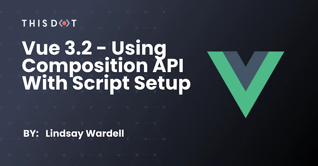 Custom Composable Methods with Vue 3 - This Dot Labs