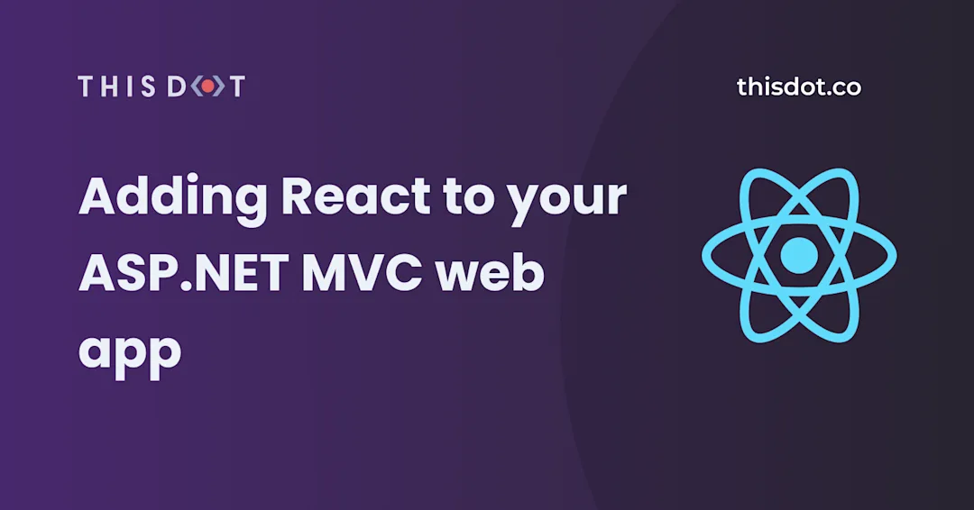 Adding React to your ASP.NET MVC web app - This Dot Labs