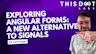 Exploring Angular Forms: A New Alternative with Signals - This Dot Labs