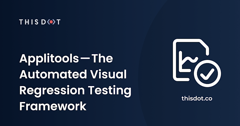 Applitools — The Automated Visual Regression Testing Framework This