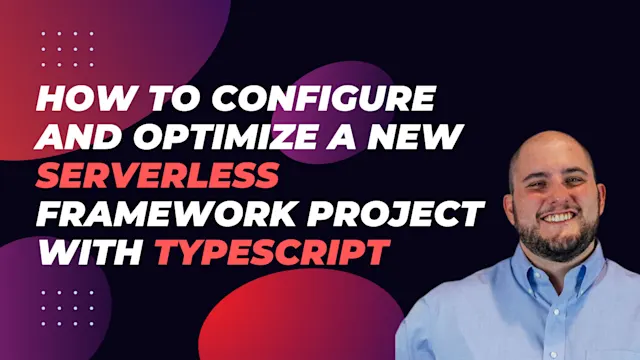 How to configure and optimize a new Serverless Framework project with ...