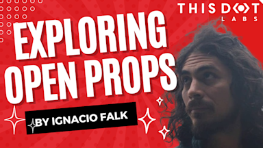 Exploring Open Props and its Capabilities - This Dot Labs