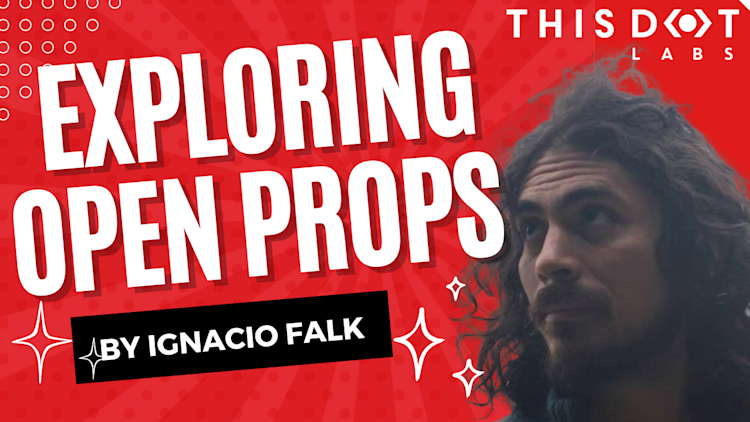 Exploring Open Props and its Capabilities - This Dot Labs