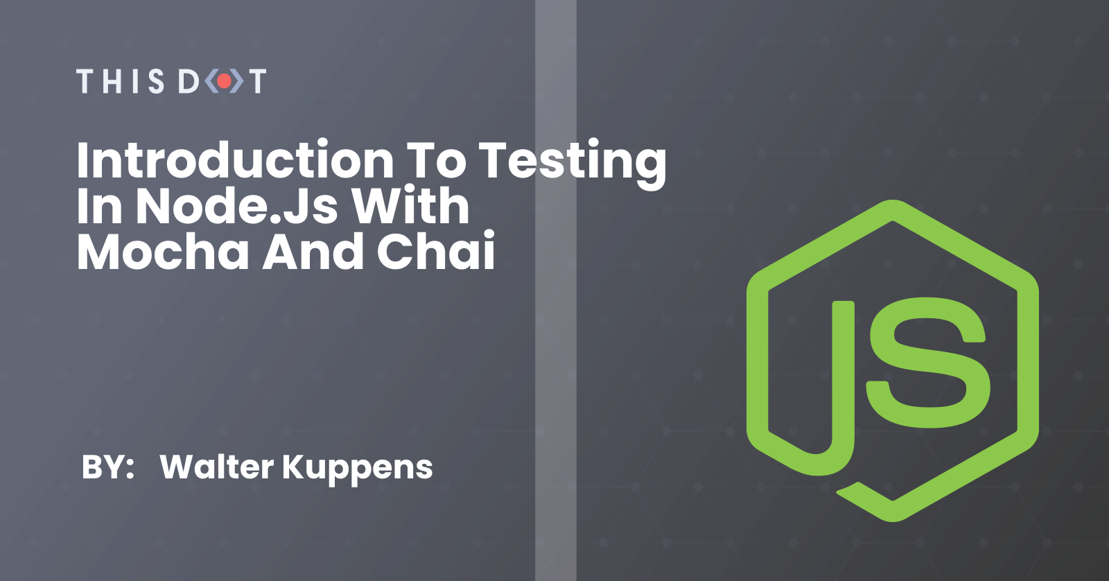 Introduction to Testing in Node.js with Mocha and Chai - This Dot Labs
