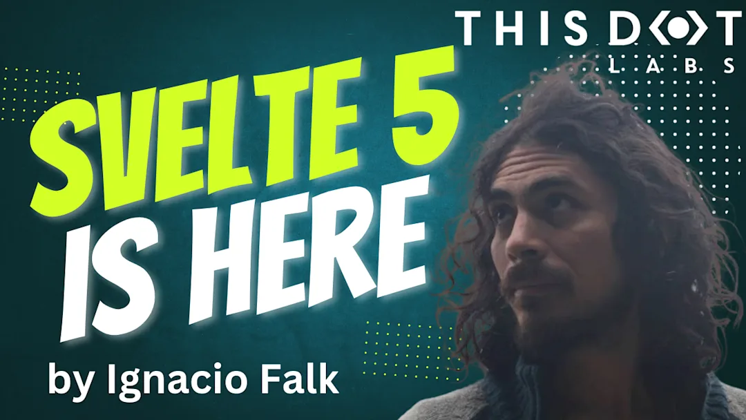 Svelte 5 Is Here This Dot Labs 