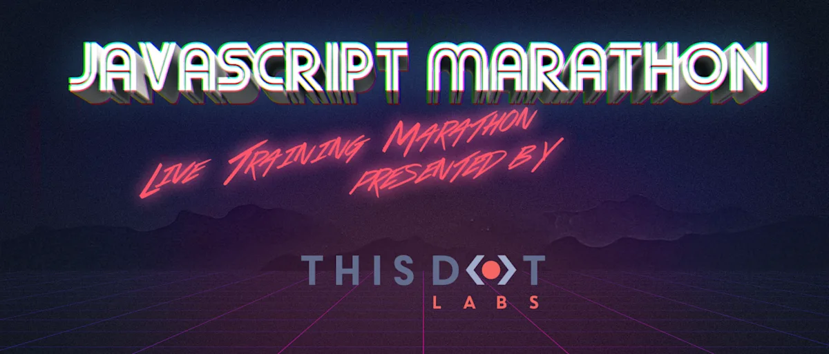 Announcing October JavaScript Marathon - Free, online training! - This Dot Labs