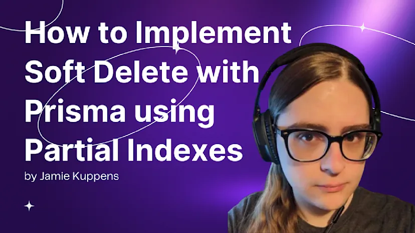 How To Implement Soft Delete With Prisma Using Partial Indexes This