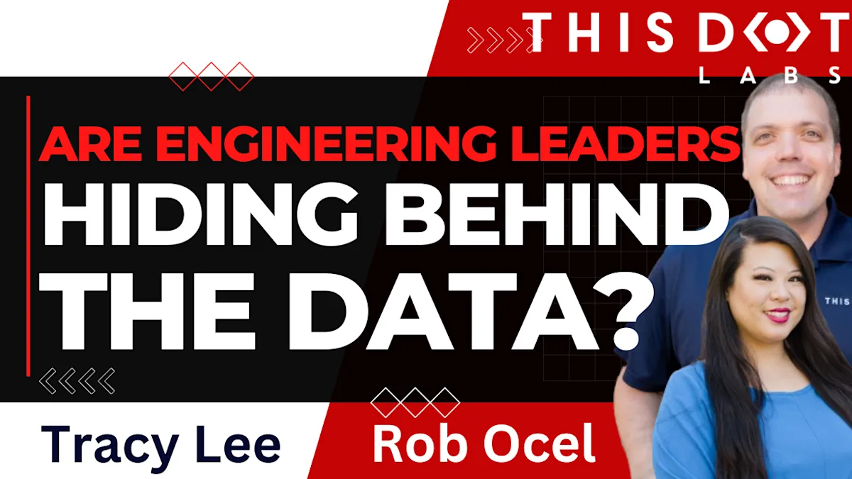 Are Engineering Leaders Hiding Behind the Data? - This Dot Labs