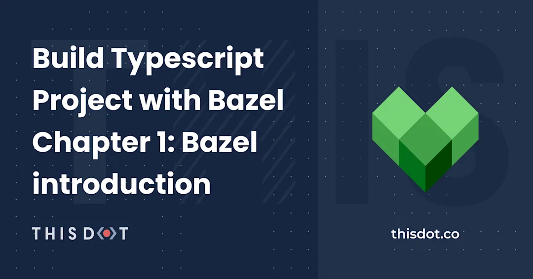 Build Typescript Project With Bazel Chapter 2 File Structure This Dot Labs