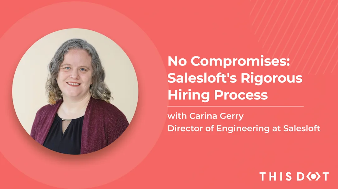 No Compromises: Salesloft's Rigorous Hiring Process with Carina Gerry, Director of Engineering ...