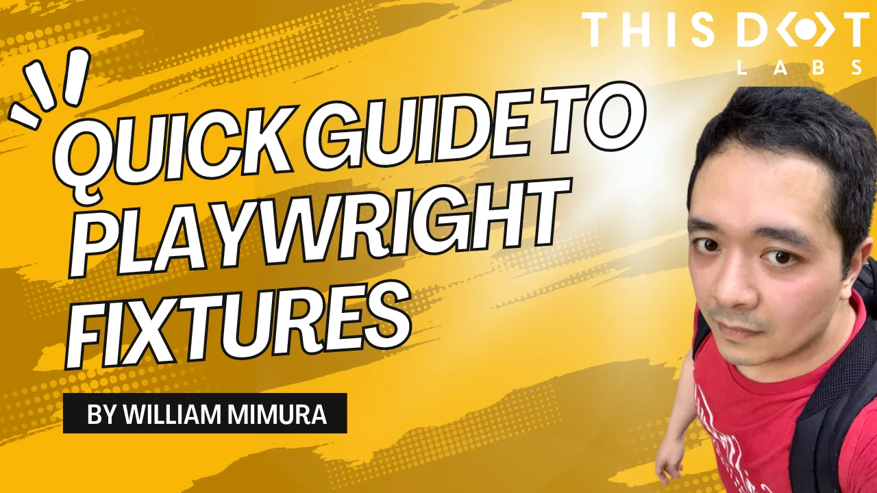 Quick Guide to Playwright Fixtures: Enhancing Your Tests - This Dot Labs