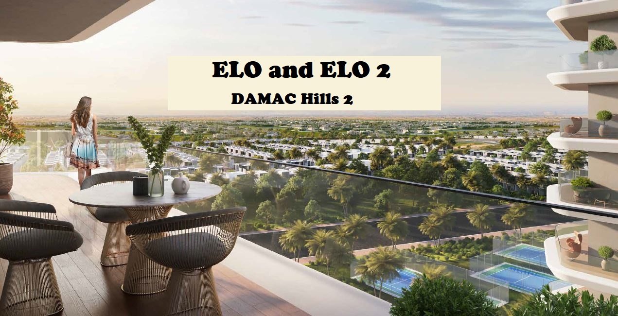 ELO and ELO 2 at DAMAC Hills 2: A Complete Guide | DAMAC Properties