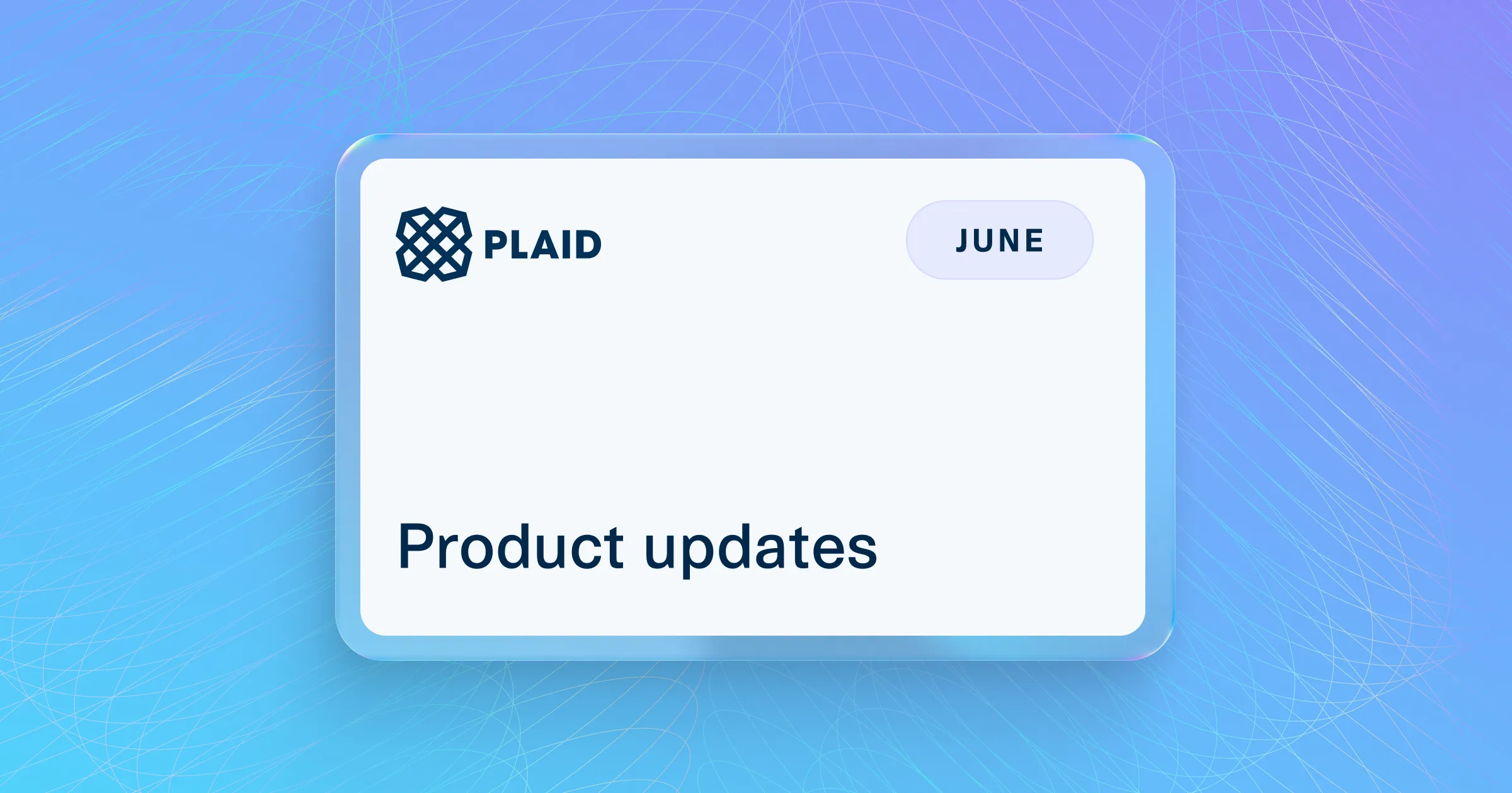 Product Updates - June 2026 | Plaid