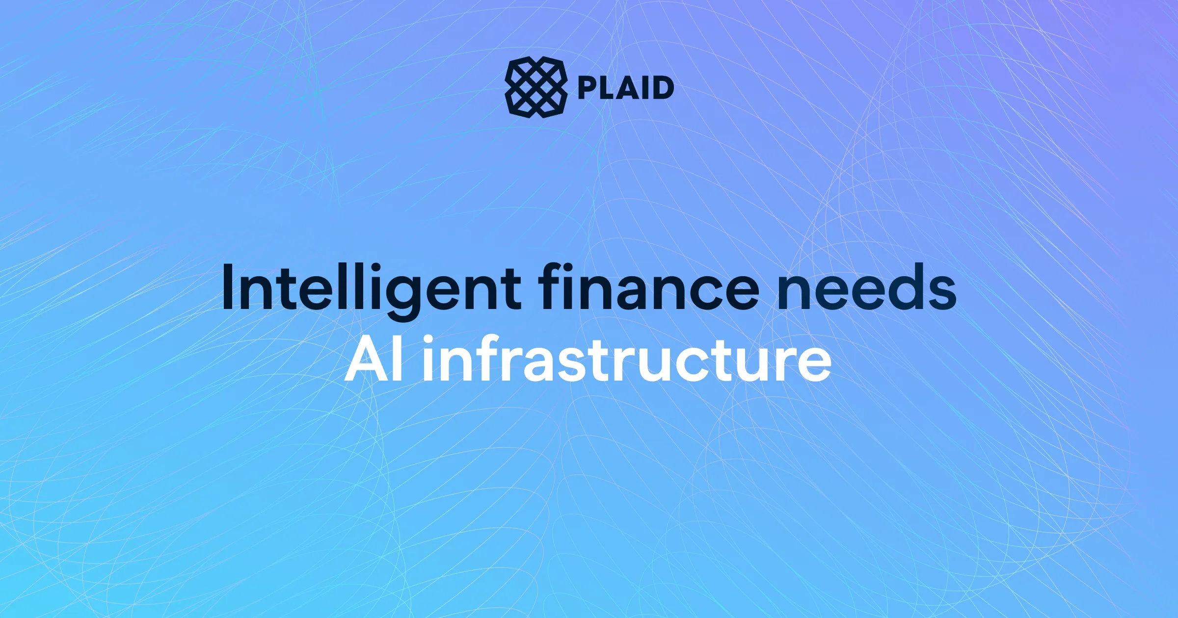 Why intelligent finance needs purpose-built AI infrastructure | Plaid
