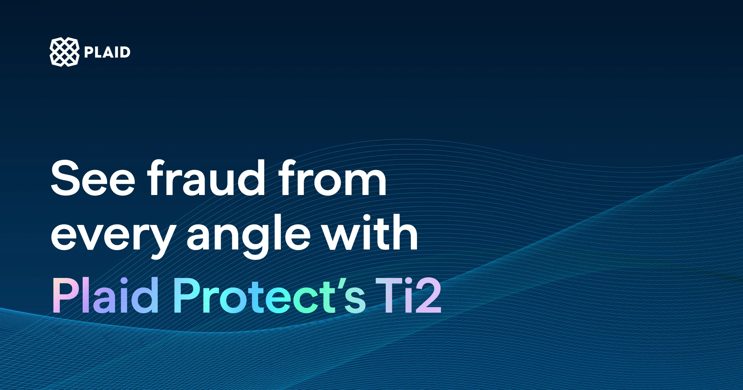 Introducing Ti2: The next generation of Plaid Protect’s Trust Index | Plaid