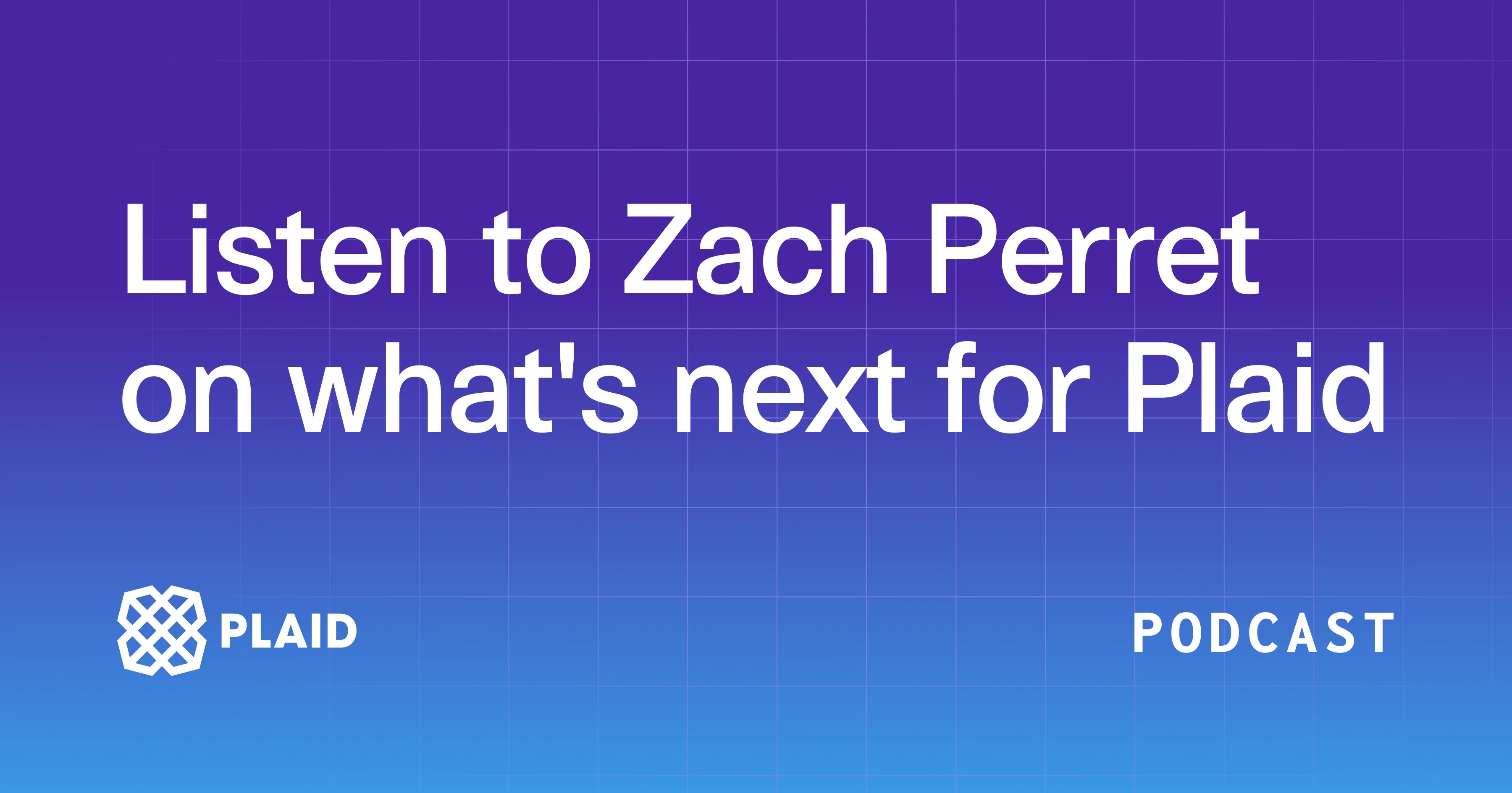 Zach Perret, CEO of Plaid on This Month in Fintech Podcast | Plaid