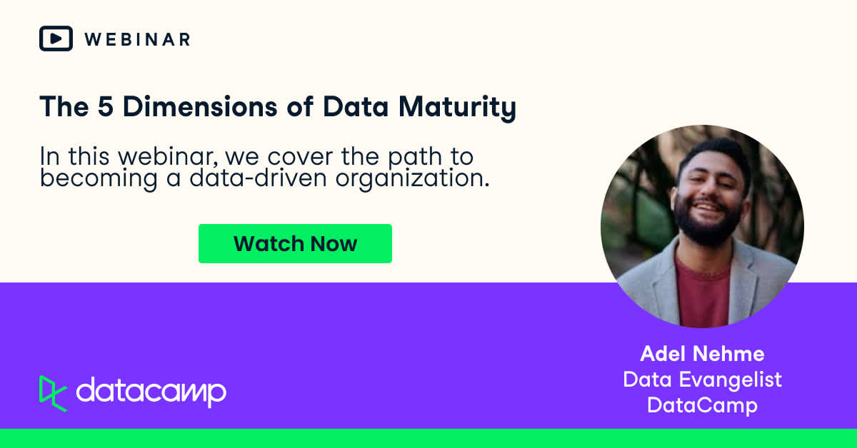 The 5 Dimensions of Data Maturity | DataCamp