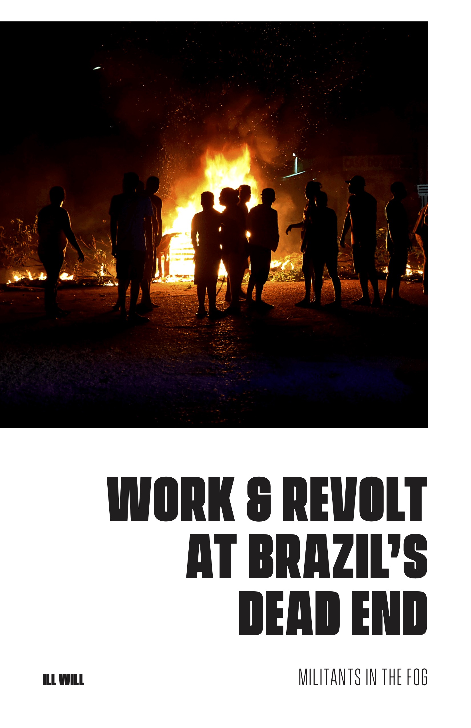 Work and Revolt at Brazil’s Dead End • Ill Will
